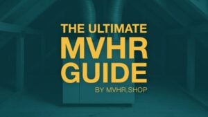 The Ultimate Guide to MVHR - MVHR.shop
